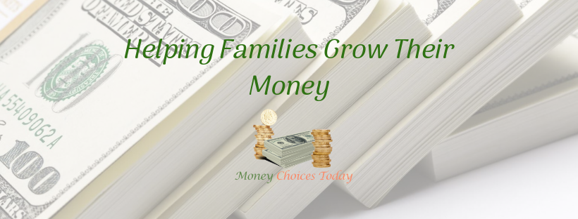 Helping-Families-Grow-Their-Money | Money Choices Today